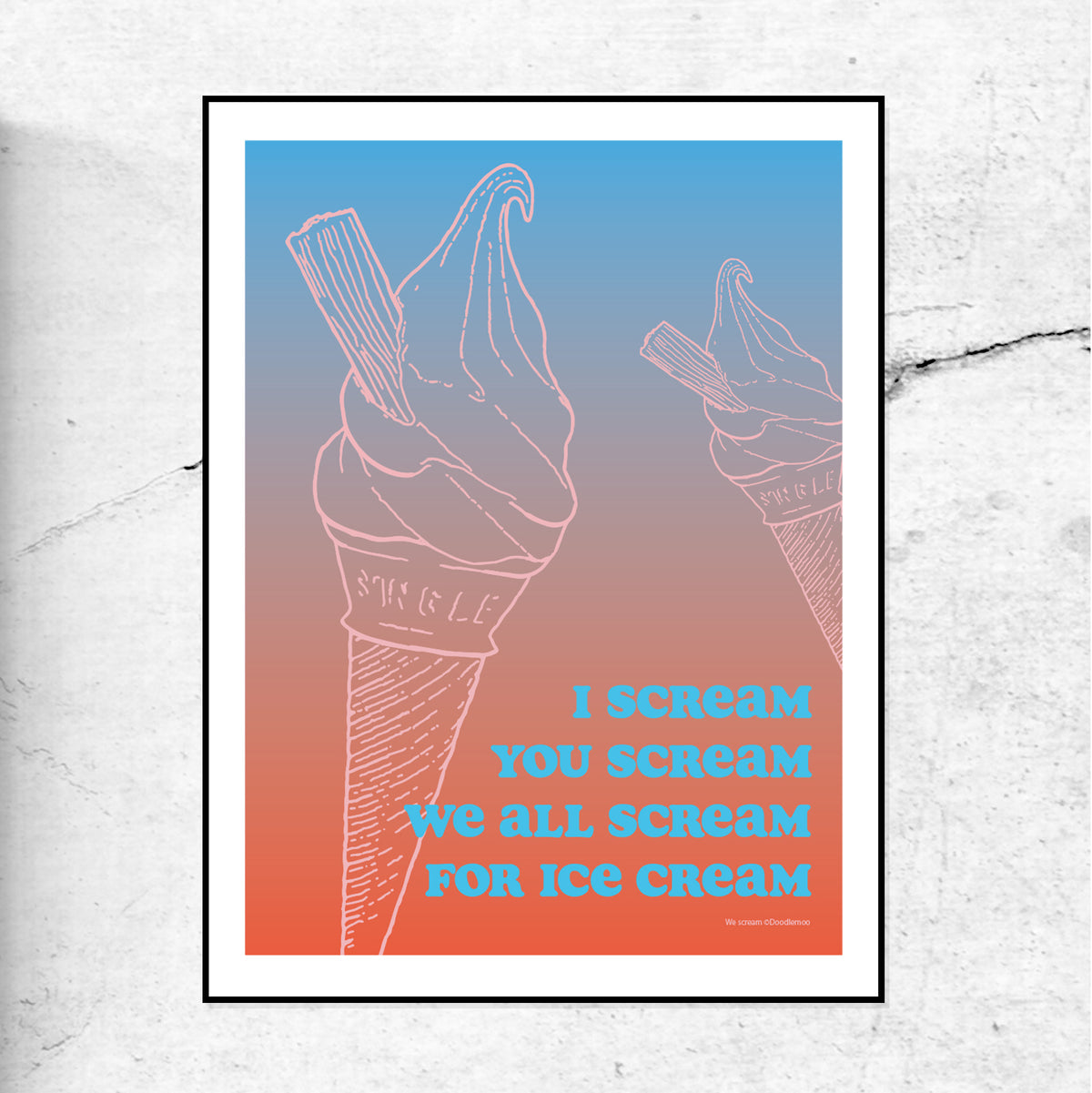 Ice Cream print - I scream, you scream, we all scream for Ice Cream ...